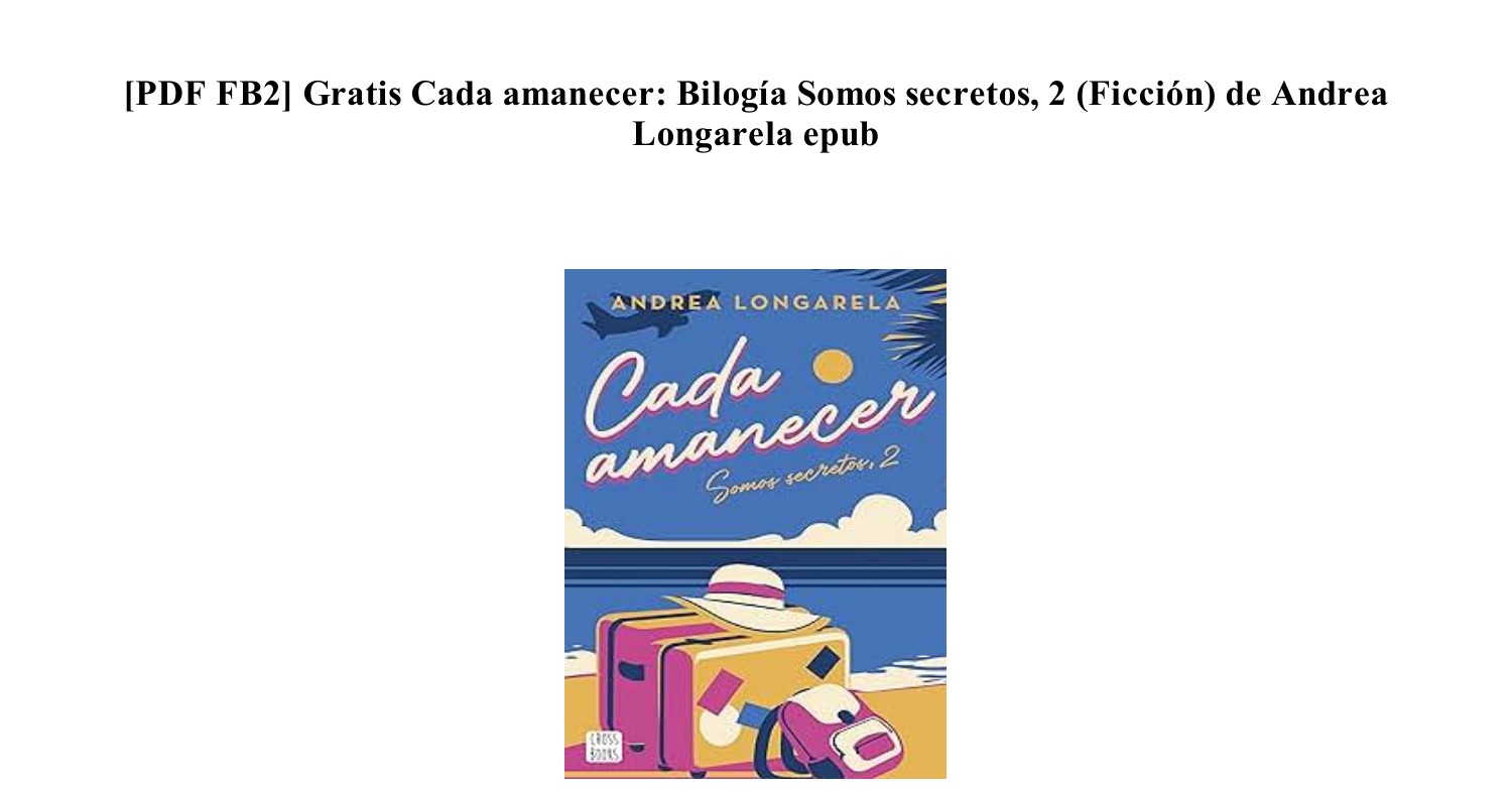 [Descargar PDF EPUB] (LIBRO) Cada amanecer Bilogía Somos secretos, 2 (Ficción) de Andrea ...