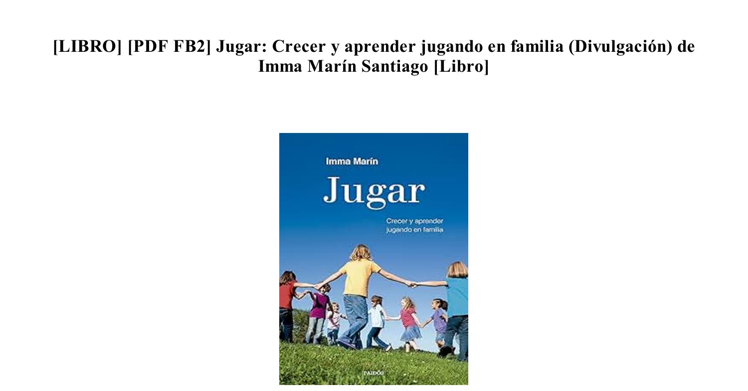 [PDF FB2] [Libro] Jugar Crecer y aprender jugando en familia (Divulgación) de Imma Marín ...
