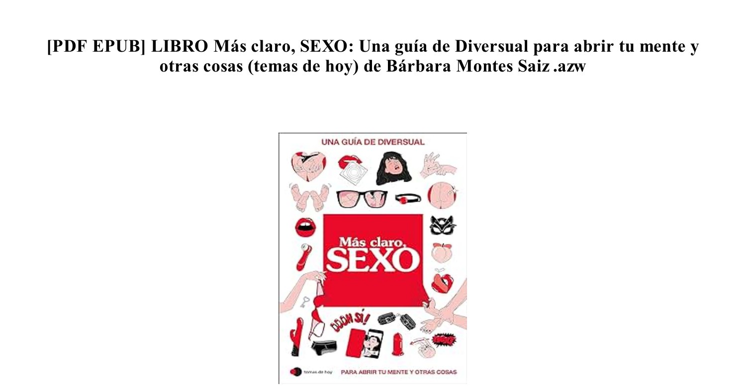 (LIBRO) [PDF FB2] Más claro, SEXO Una guía de Diversual para abrir tu mente y otras cosas (temas ...