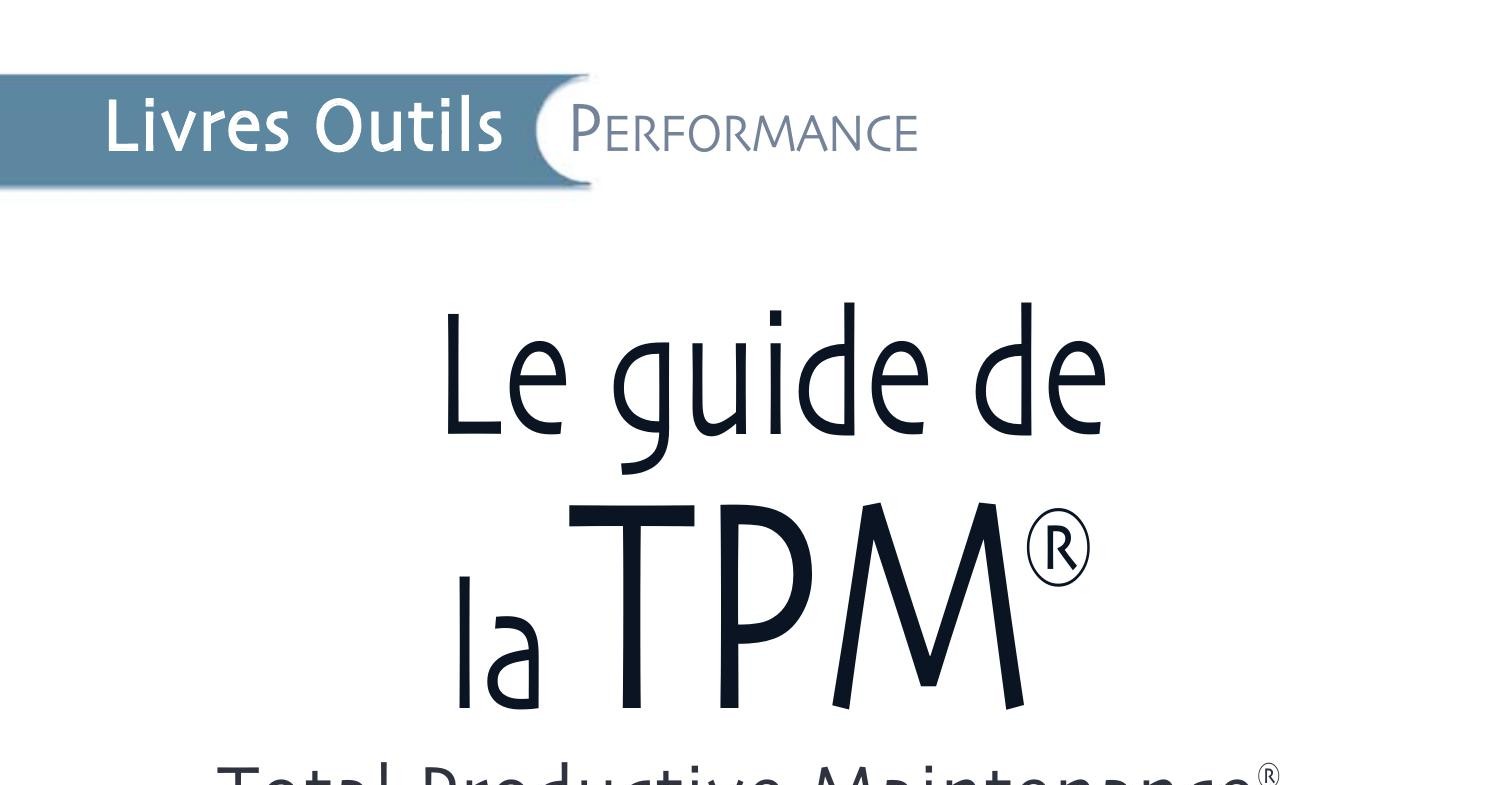 Le Guide de la TPM Total Productive Maintenance.pdf | DocDroid
