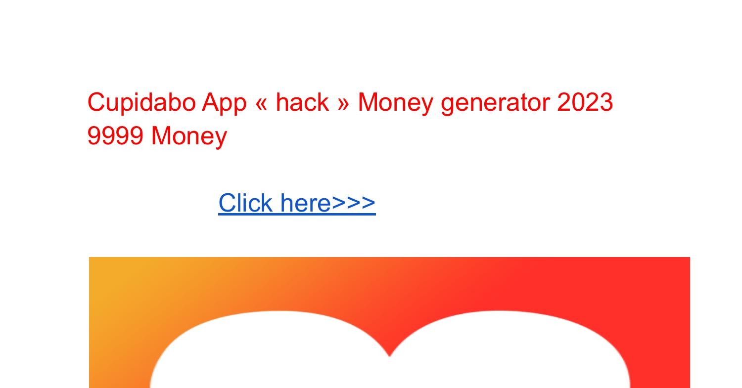 Cupidabo App « hack » Money generator 2023 9999 Money.pdf | DocDroid