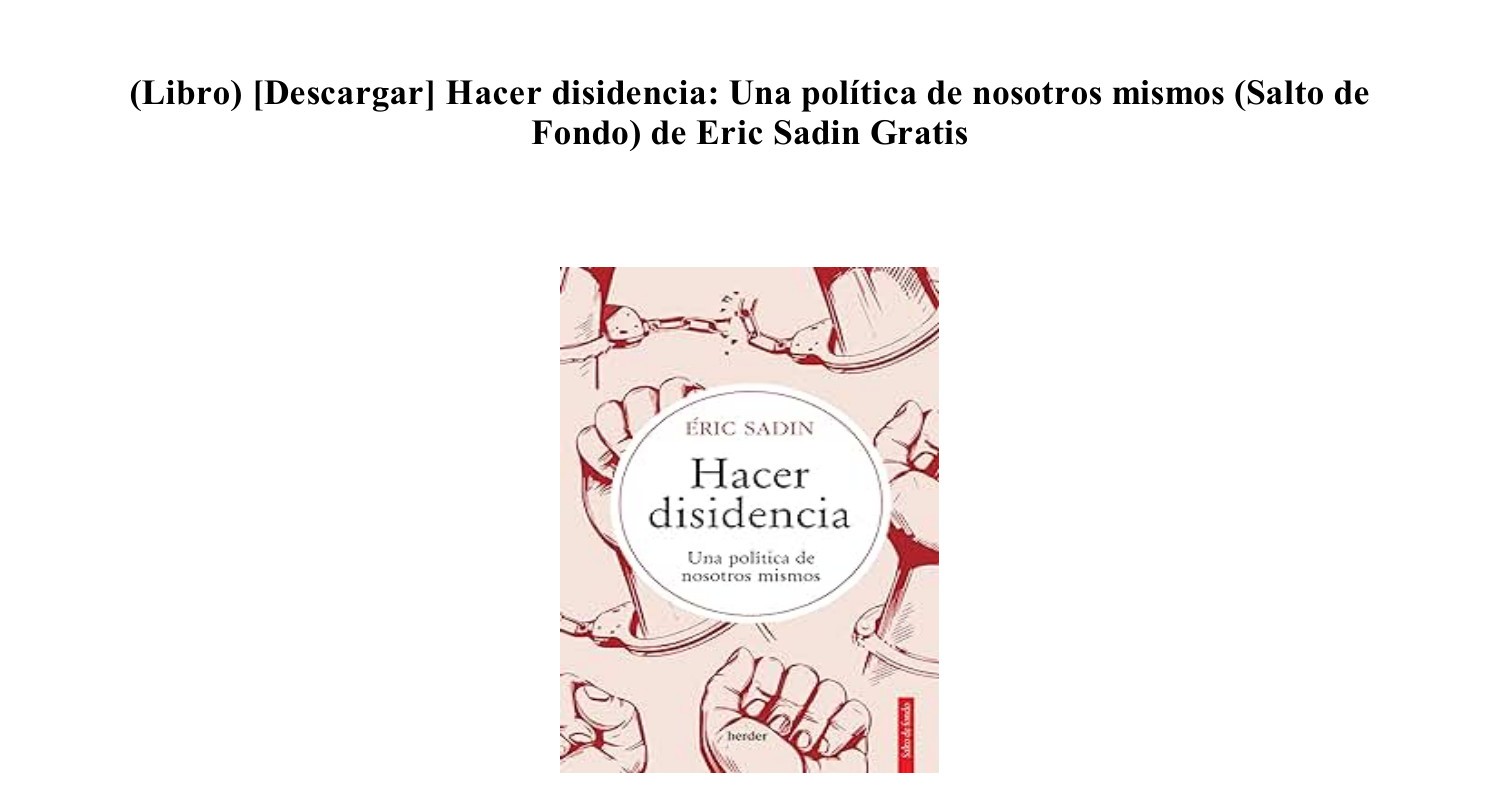 [PDF FB2] (Libro) Hacer disidencia Una política de nosotros mismos (Salto de Fondo) de Eric ...