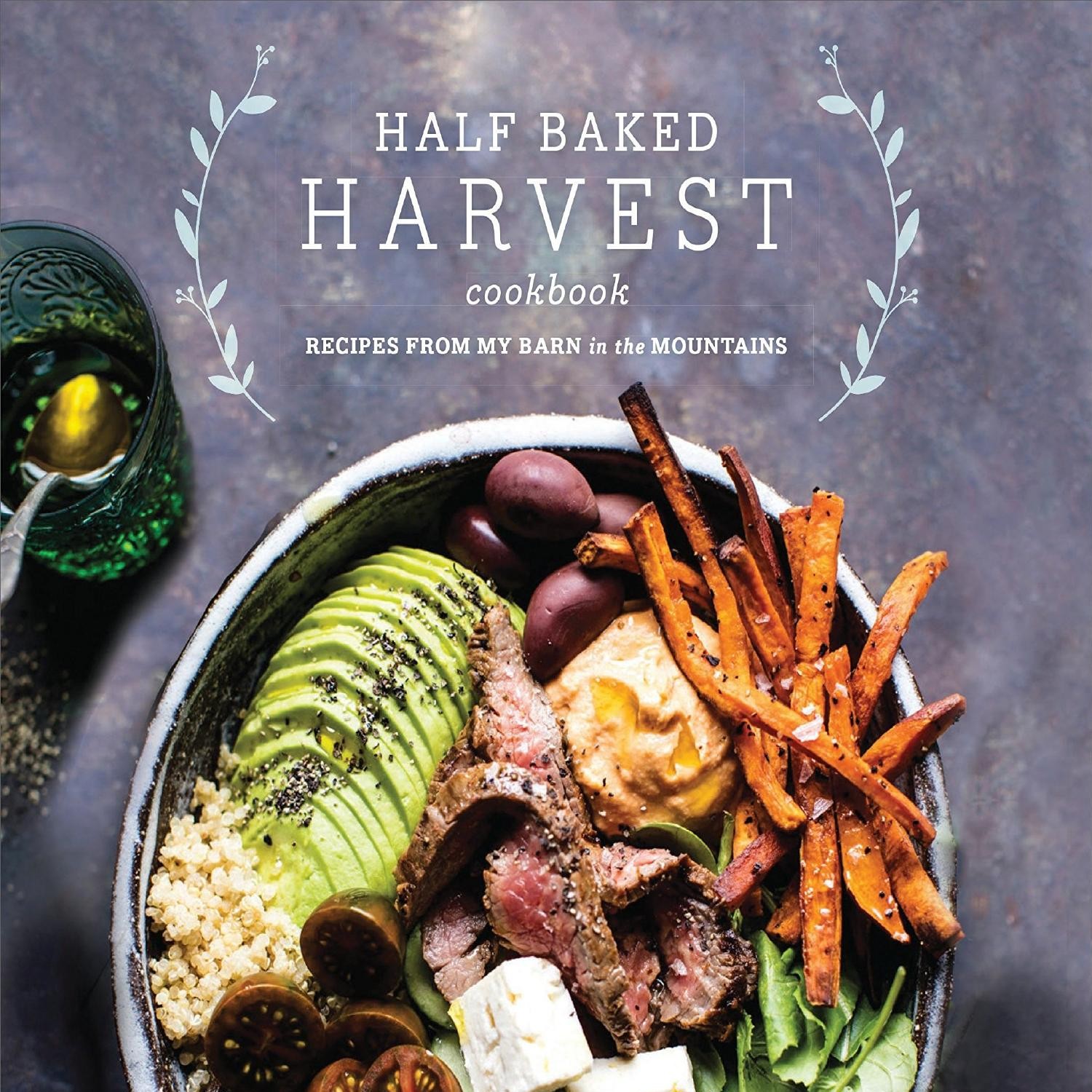 EPUB Half Baked Harvest Cookbook Recipes from My Barn in the Mountains ...