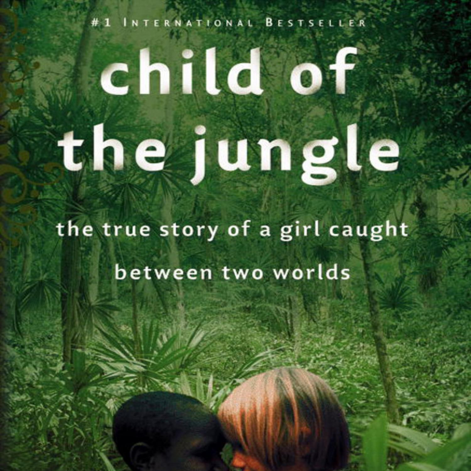 Child of the Jungle The True Story of a Girl Caught Between Two Worlds.pdf | DocDroid