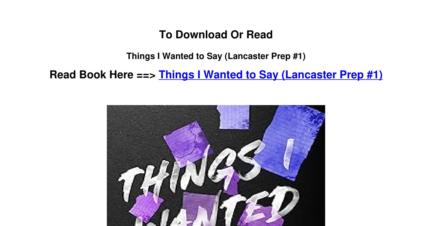 download EPub Things I Wanted to Say Lancaster Prep 1 BY Monica Murphy.pdf | DocDroid