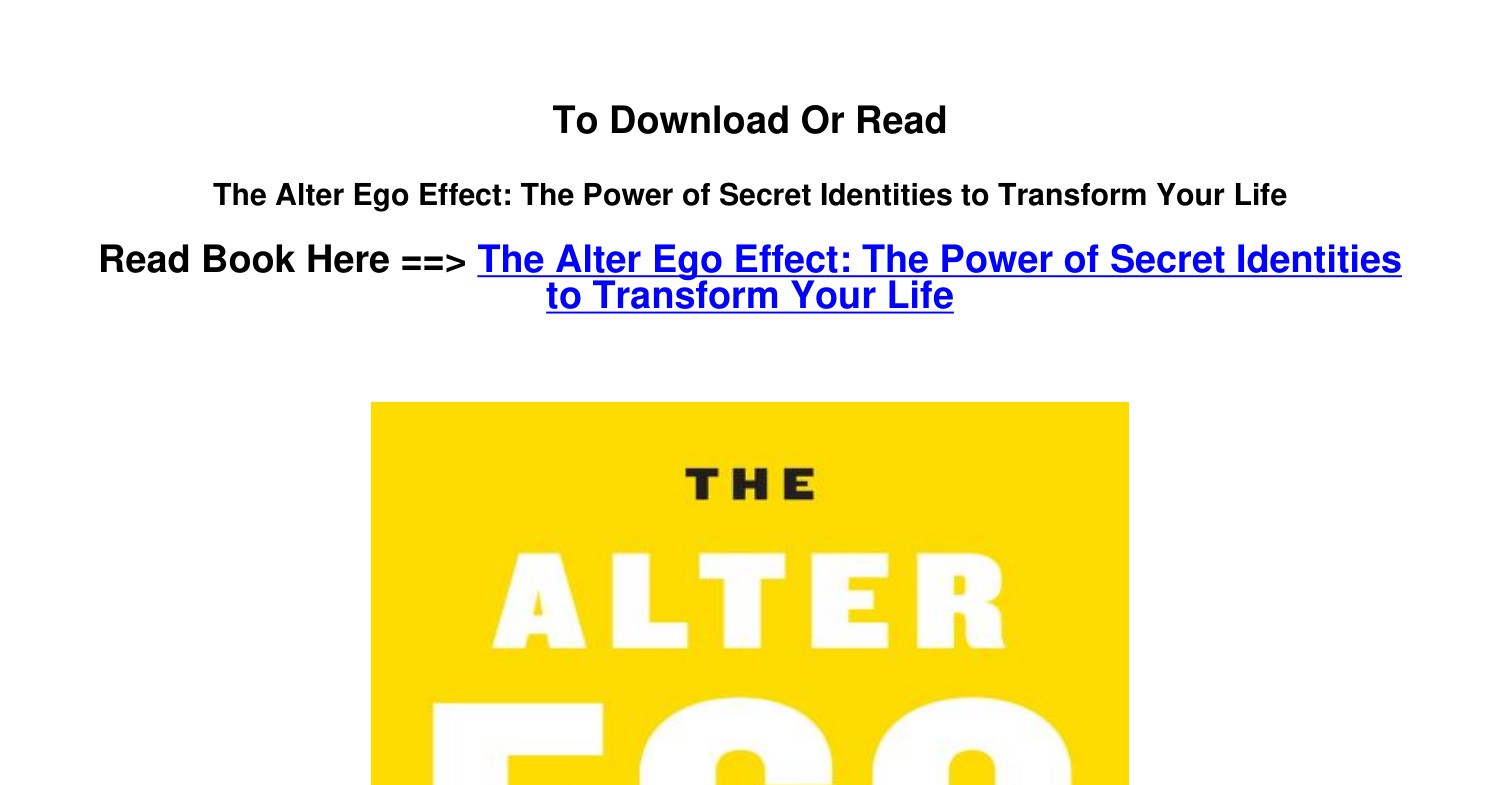 PDF DOWNLOAD The Alter Ego Effect The Power of Secret Identities to Transform .pdf | DocDroid