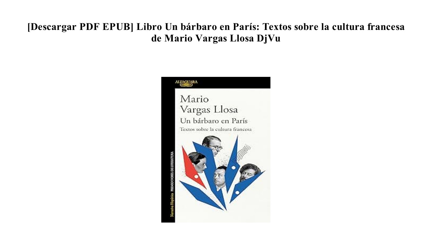 [Gratis] [PDF FB2] Un bárbaro en París Textos sobre la cultura francesa de Mario Vargas Llosa ...