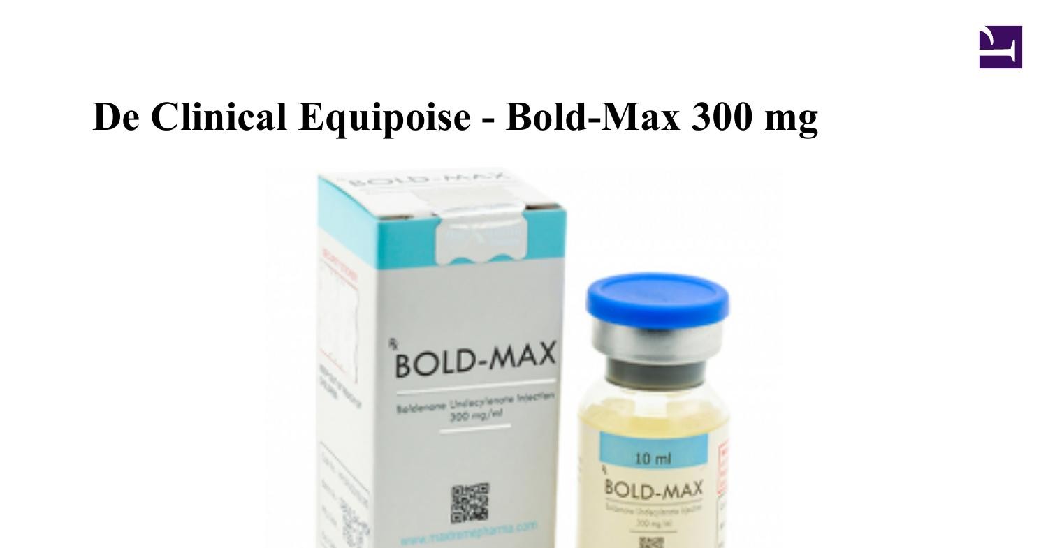 De Clinical Equipoise - Bold-Max 300 mg 1 vial 10 ml.pdf | DocDroid