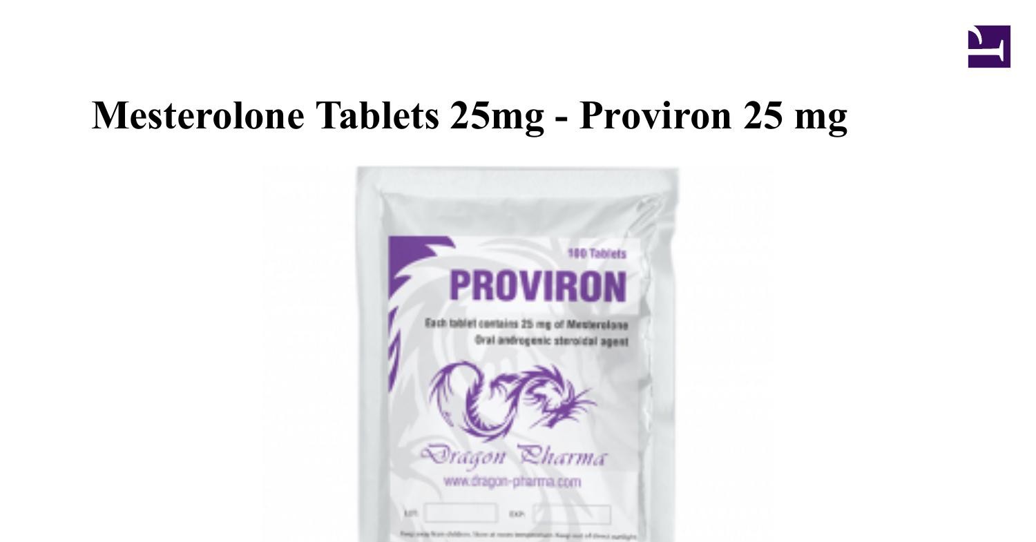 Mesterolone Tablets 25mg - Proviron 25 mg 100 tabs .pdf | DocDroid
