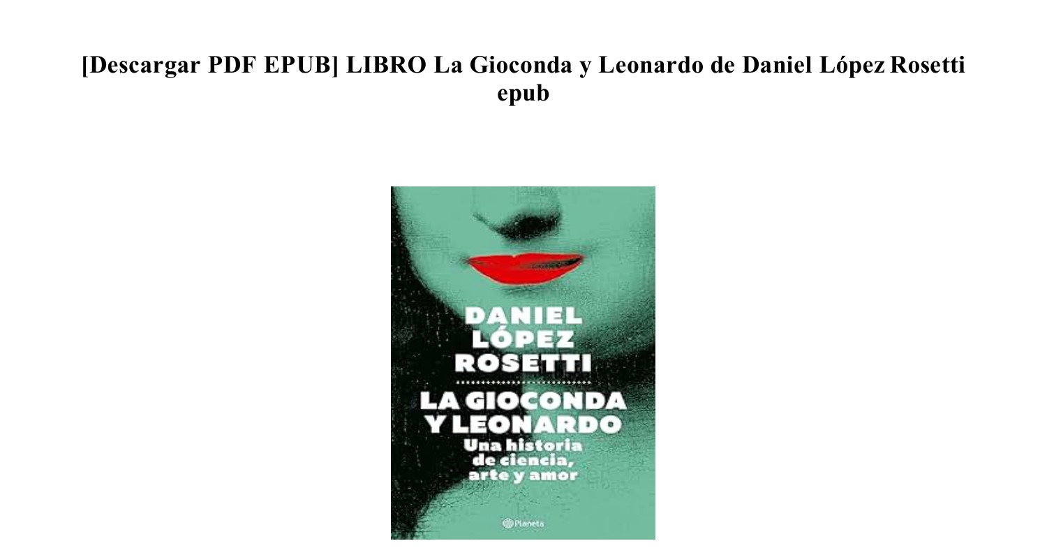 [PDF FB2] LIBRO La Gioconda y Leonardo de Daniel López Rosetti EPUB.pdf | DocDroid