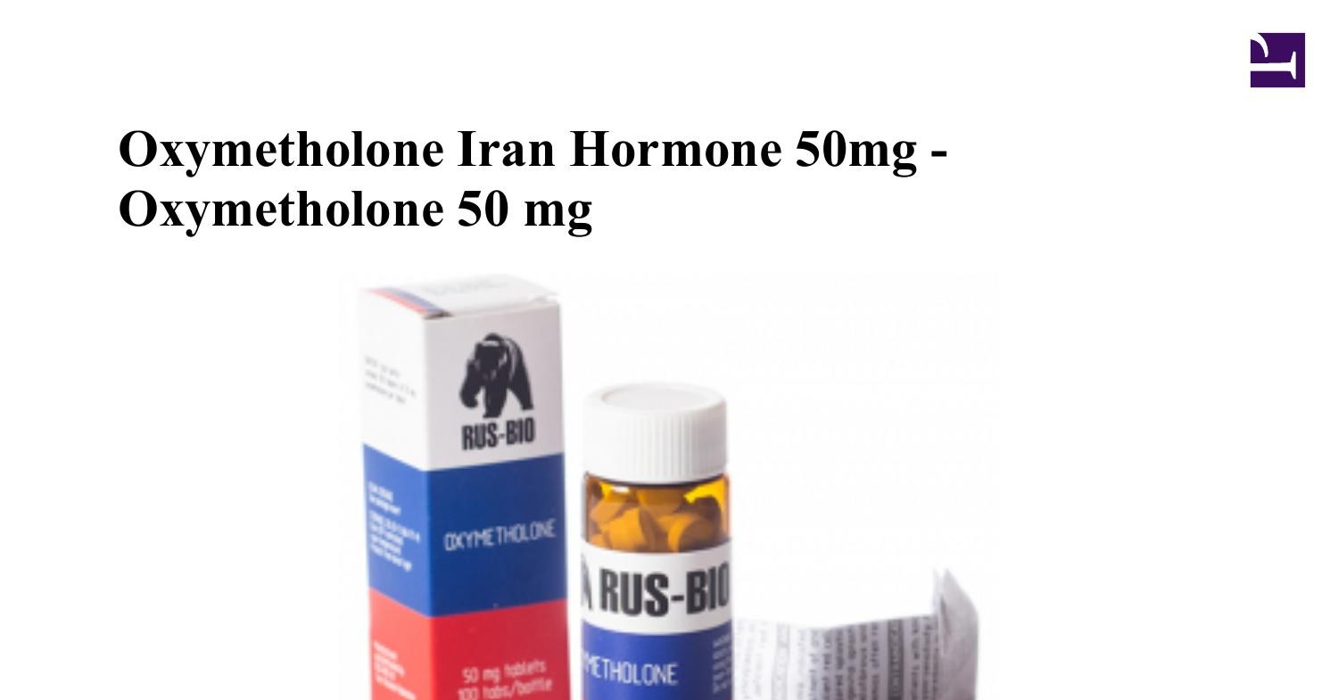 Oxymetholone Iran Hormone 50mg - Oxymetholone 50 mg 50 tabs .pdf | DocDroid