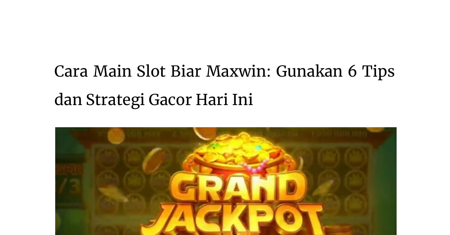 Cara Main Slot Biar Maxwin_ Gunakan 6 Tips dan Strategi Gacor Hari Ini ...