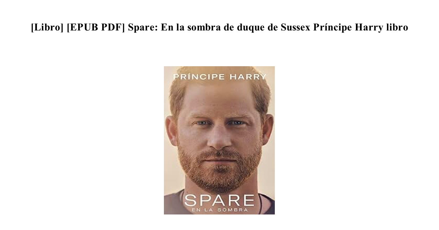 (GRATIS) [PDF FB2] Spare En la sombra de duque de Sussex Príncipe Harry ...