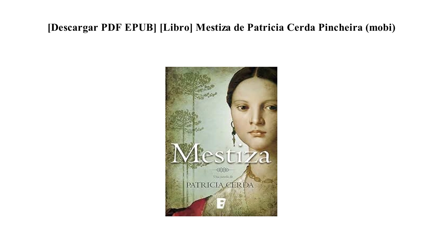 [Descargar] (Libro) Mestiza de Patricia Cerda Pincheira .azw.pdf | DocDroid