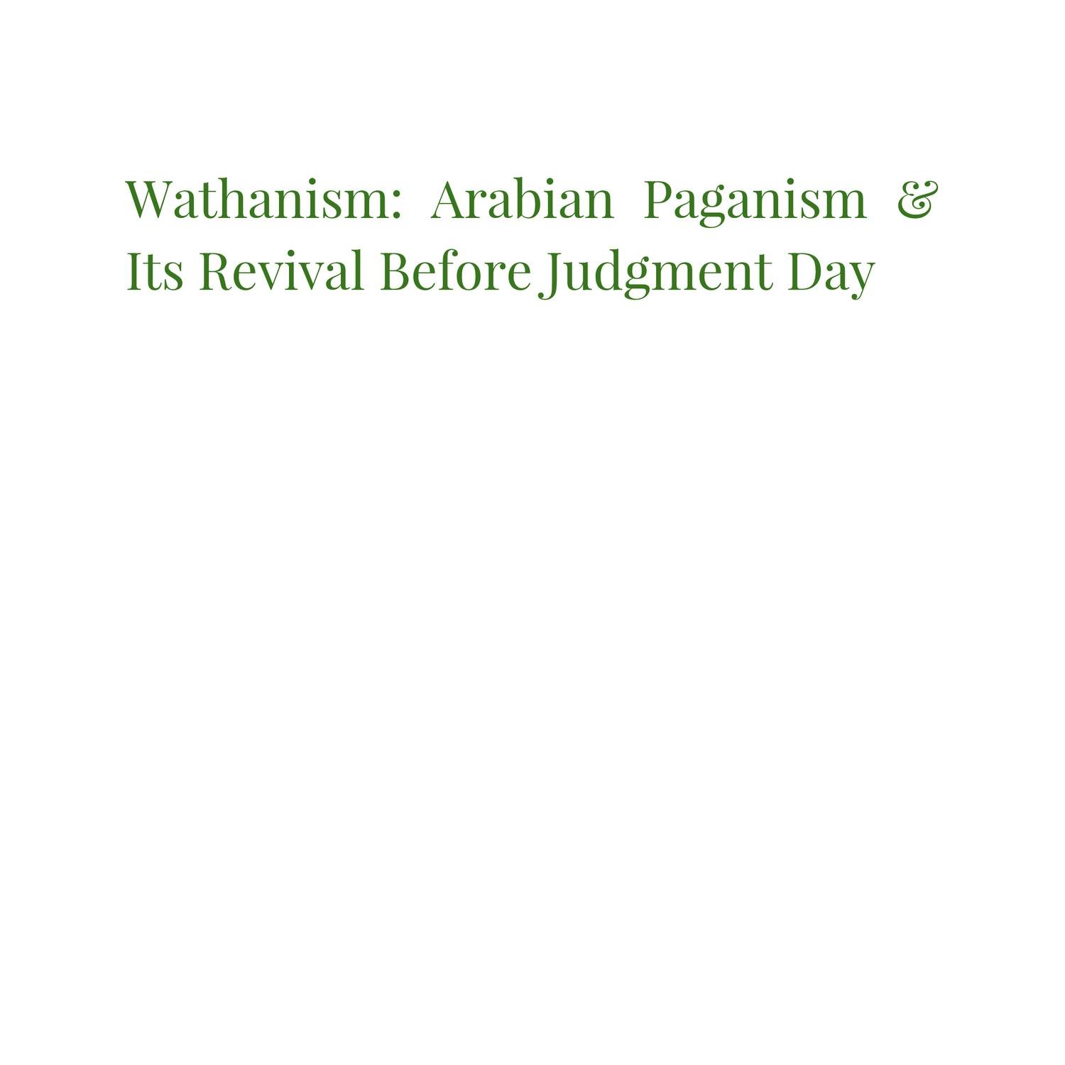 Wathanism Arabian Paganism Its Revival Before Judgment Day .pdf | DocDroid