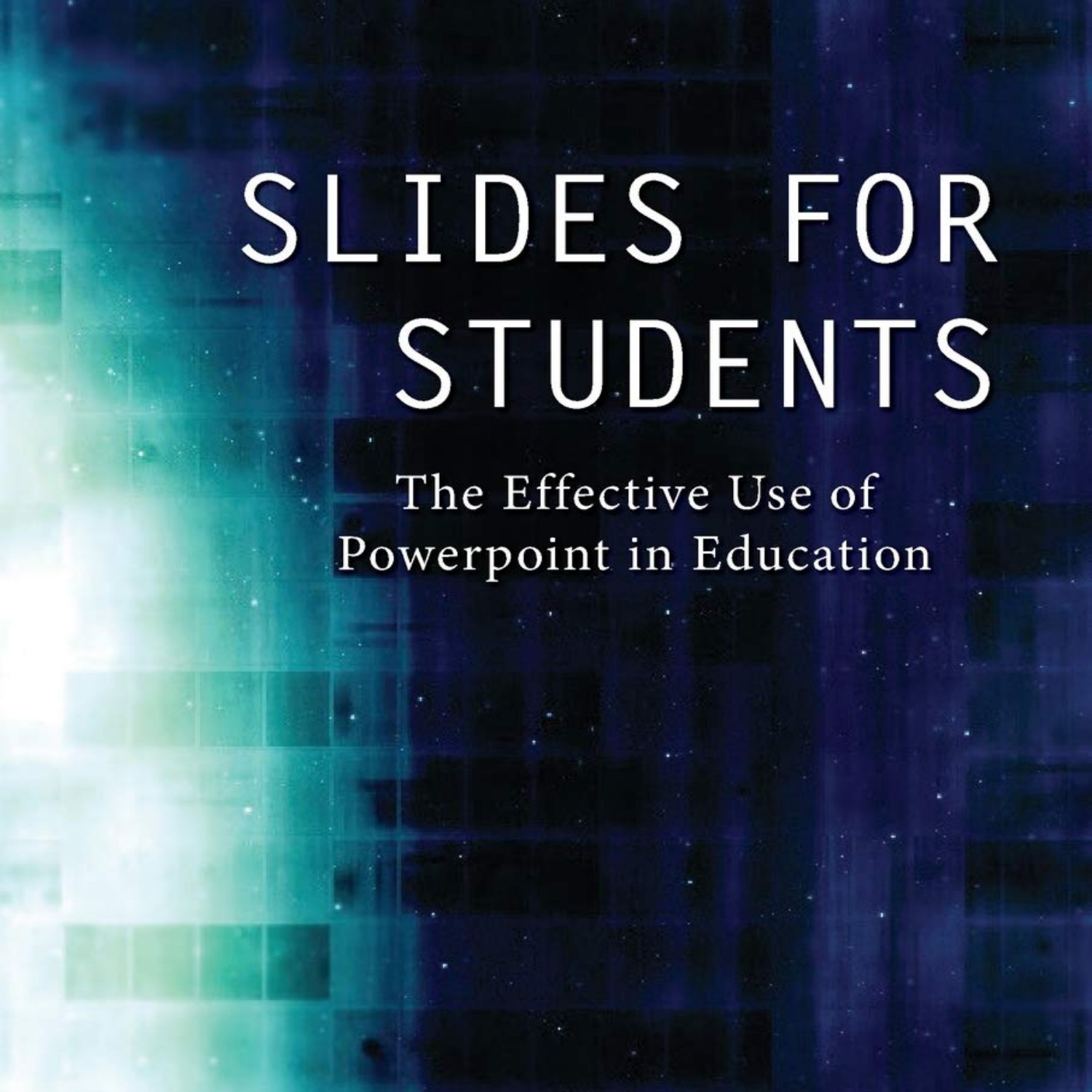 EBOOK Slides for Students The Effective Use of Powerpoint in Education ...