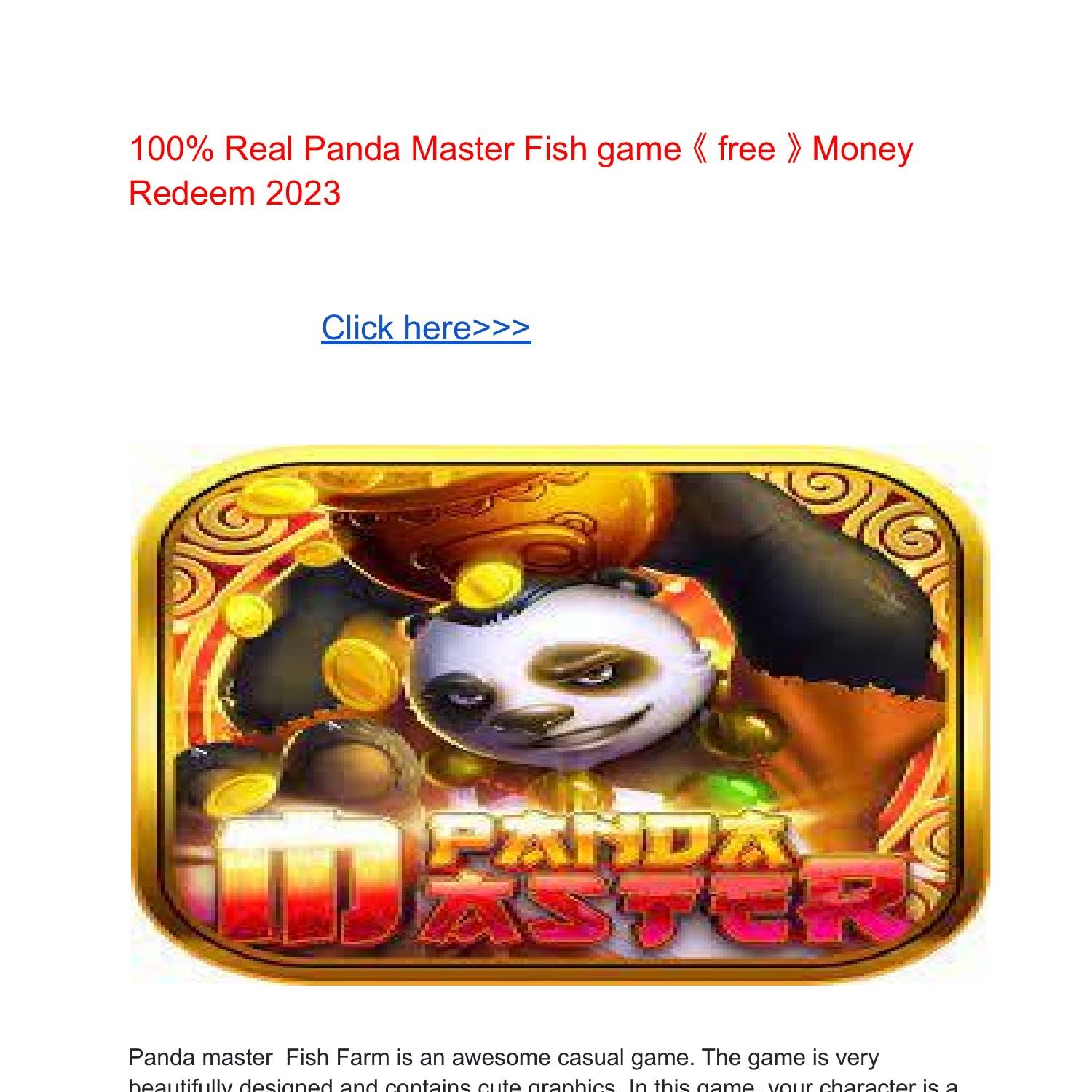 100% Real Panda Master Fish game 《 free 》 Money Redeem 2023.pdf | DocDroid