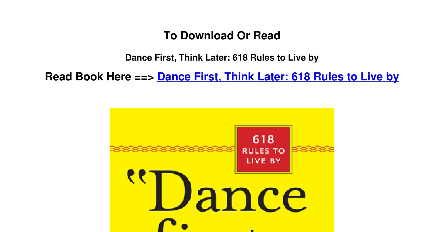 pdf DOWNLOAD Dance First Think Later 618 Rules to Live by BY Kathryn Petras.pdf | DocDroid