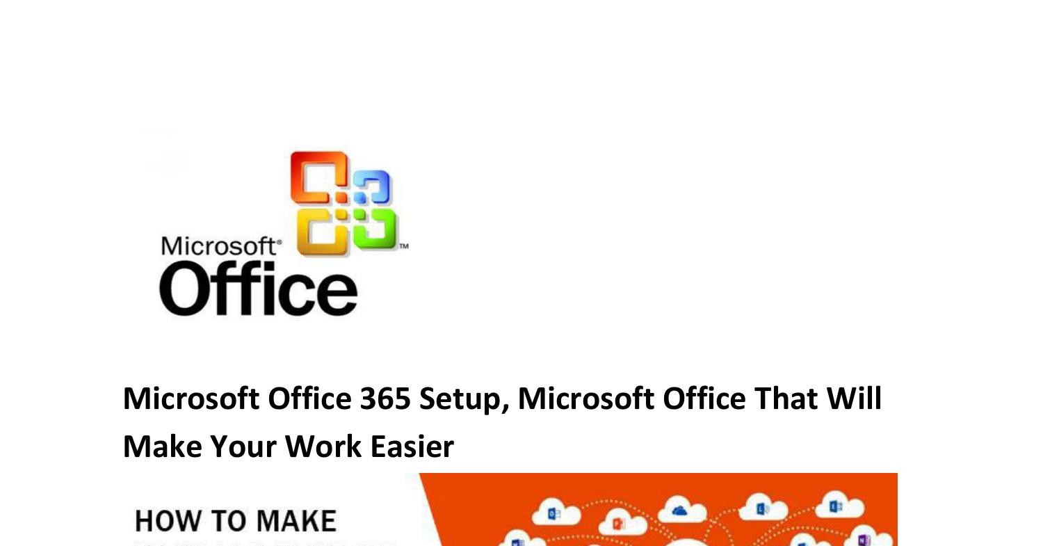 Microsoft Office 365 Setup, Microsoft Office That Will Make Your Work ...