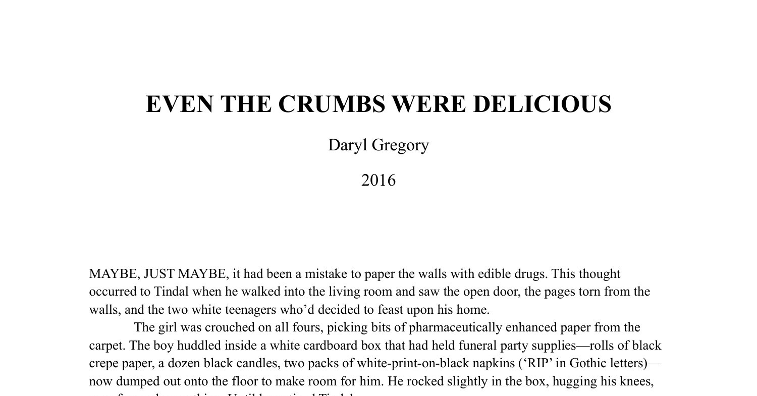 Gregory, Daryl - Even the Crumbs Were Delicious (2016).rtf | DocDroid