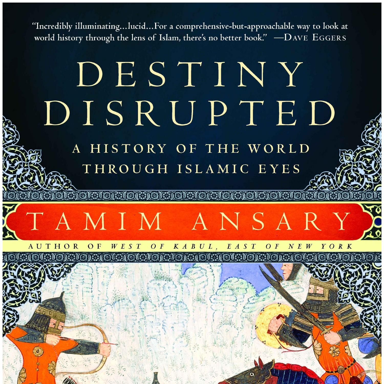 Destiny Disrupted_ A History of the World Through Islamic Eyes ...