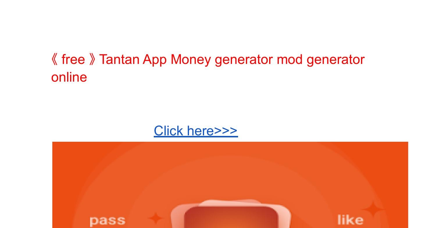 free 》 Tantan App Money generator mod generator online.pdf | DocDroid