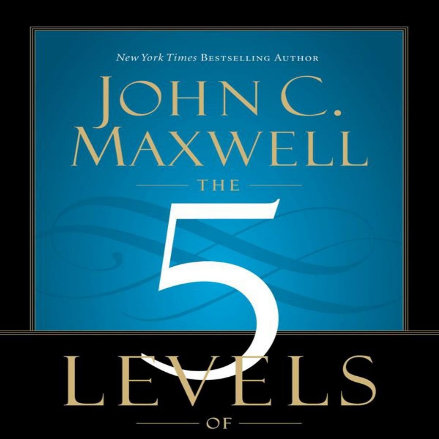 5 Levels of Leadership, The - Maxwell, John C.pdf | DocDroid