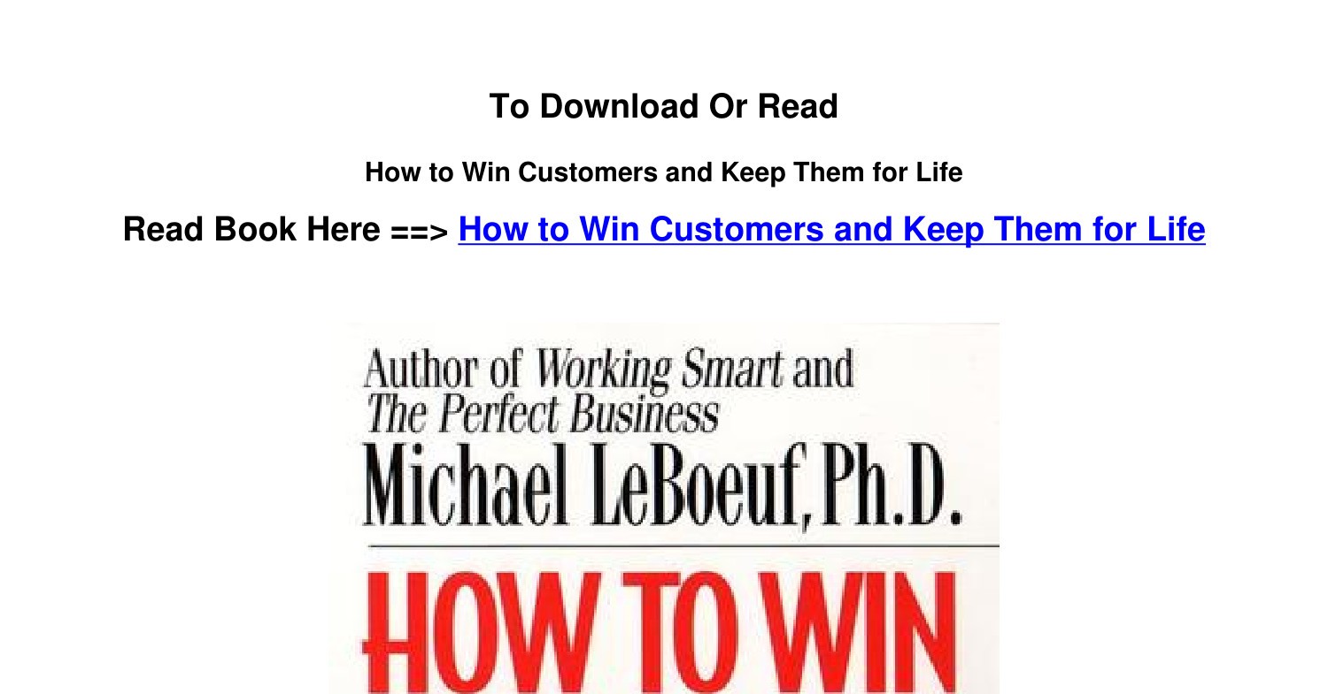 epub download How to Win Customers and Keep Them for Life By Michael LeBoeuf.pdf | DocDroid