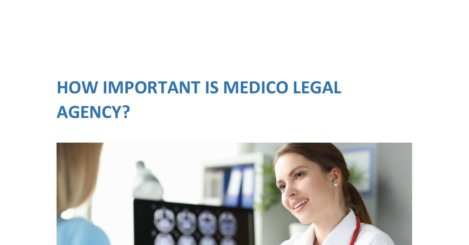 HOW IMPORTANT IS MEDICO LEGAL AGENCY.pdf | DocDroid