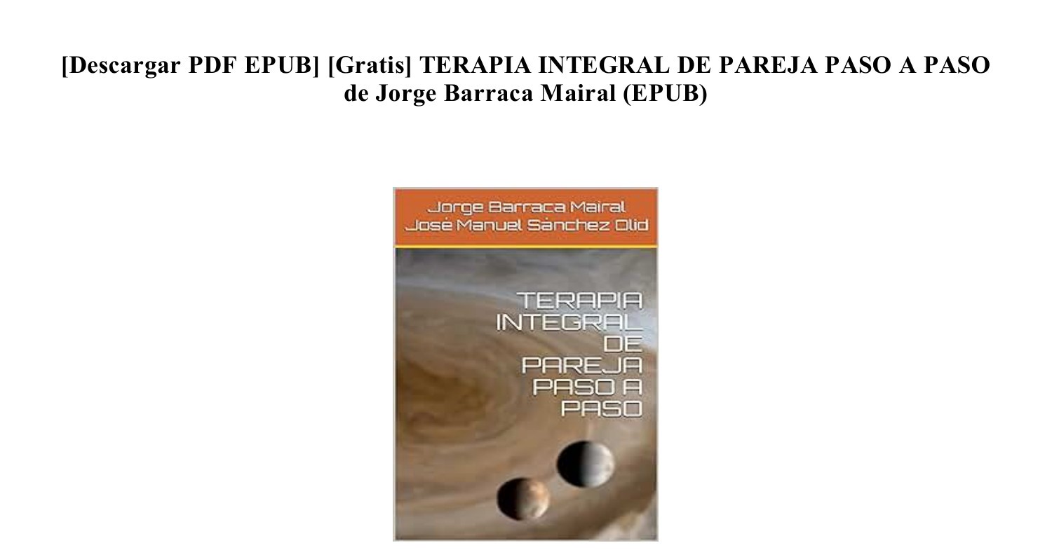 [Descargar] [GRATIS] TERAPIA INTEGRAL DE PAREJA PASO A PASO de Jorge Barraca Mairal .mobi.pdf ...