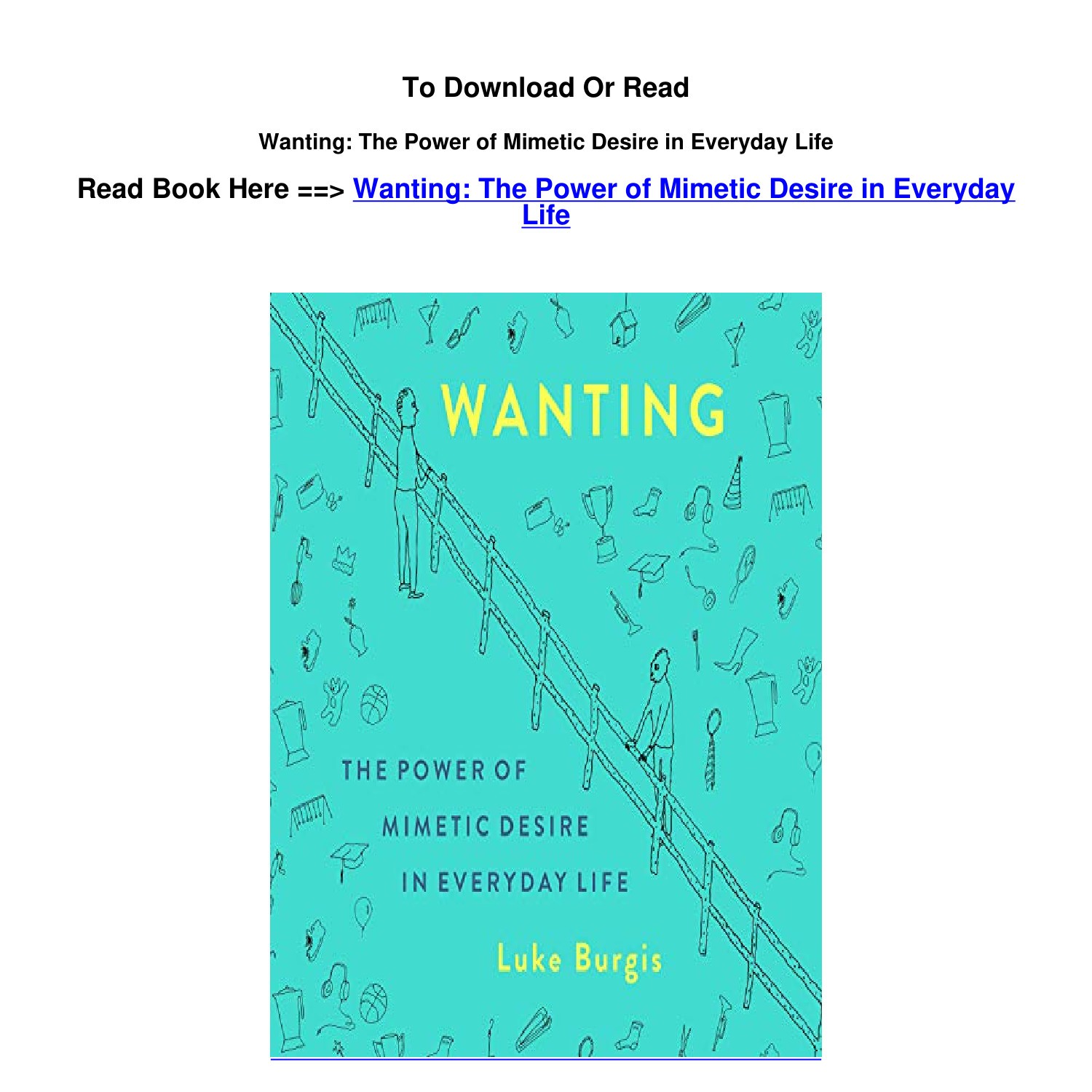PDF DOWNLOAD Wanting The Power of Mimetic Desire in Everyday Life By Luke .pdf | DocDroid
