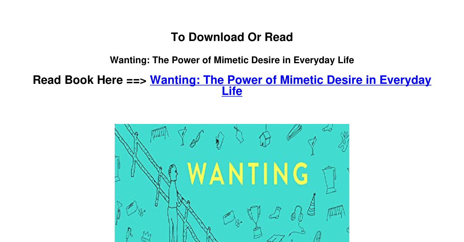 PDF DOWNLOAD Wanting The Power of Mimetic Desire in Everyday Life By ...