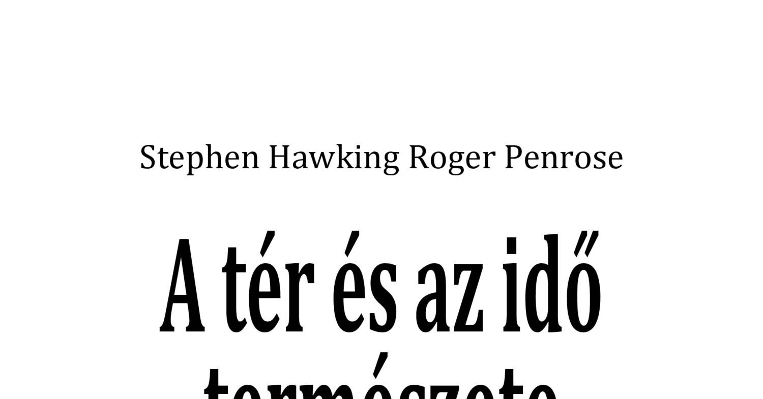 Stephen Hawking–Roger Penrose: A tér és az idő természete.doc | DocDroid