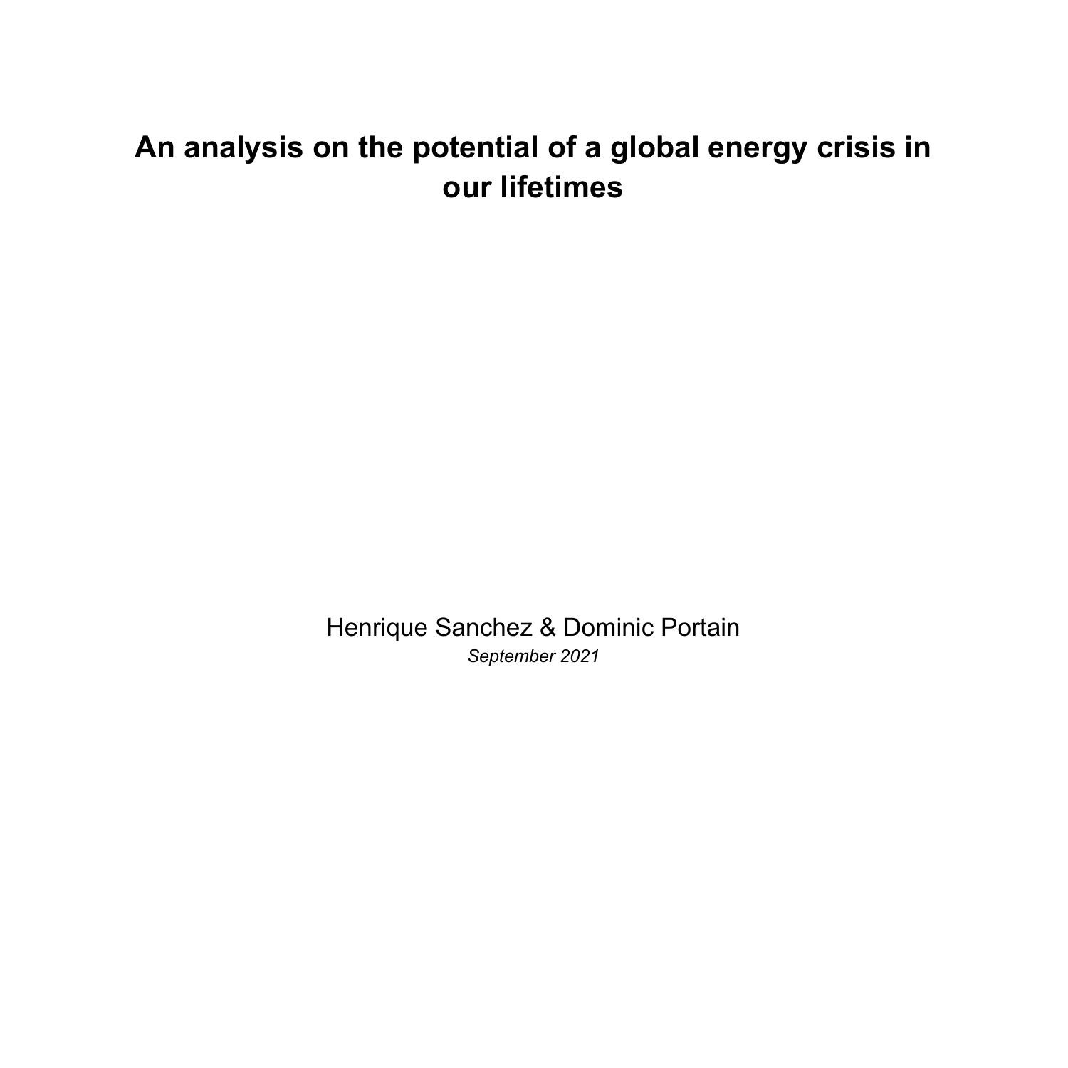 An analysis on the potential of a global energy crisis in our lifetimes Part I September 2021 ...