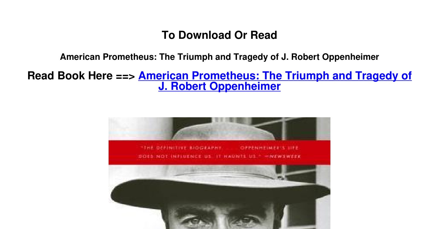 Download pdf American Prometheus The Triumph and Tragedy of J Robert .pdf | DocDroid