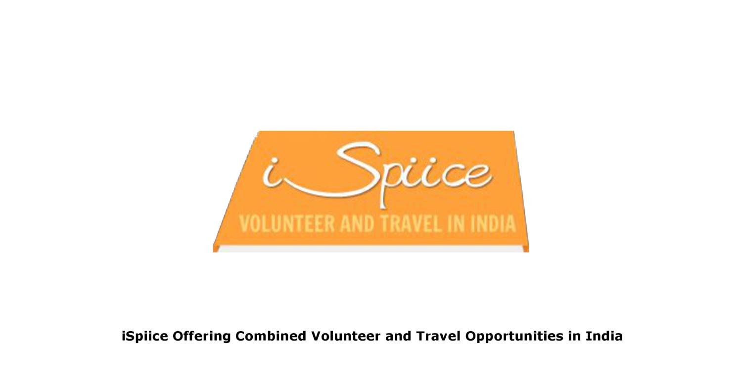 iSpiice Offering Combined Volunteer and Travel Opportunities in India ...