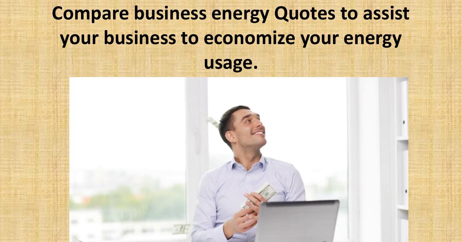 Compare business energy Quotes to assist your business.ppt | DocDroid