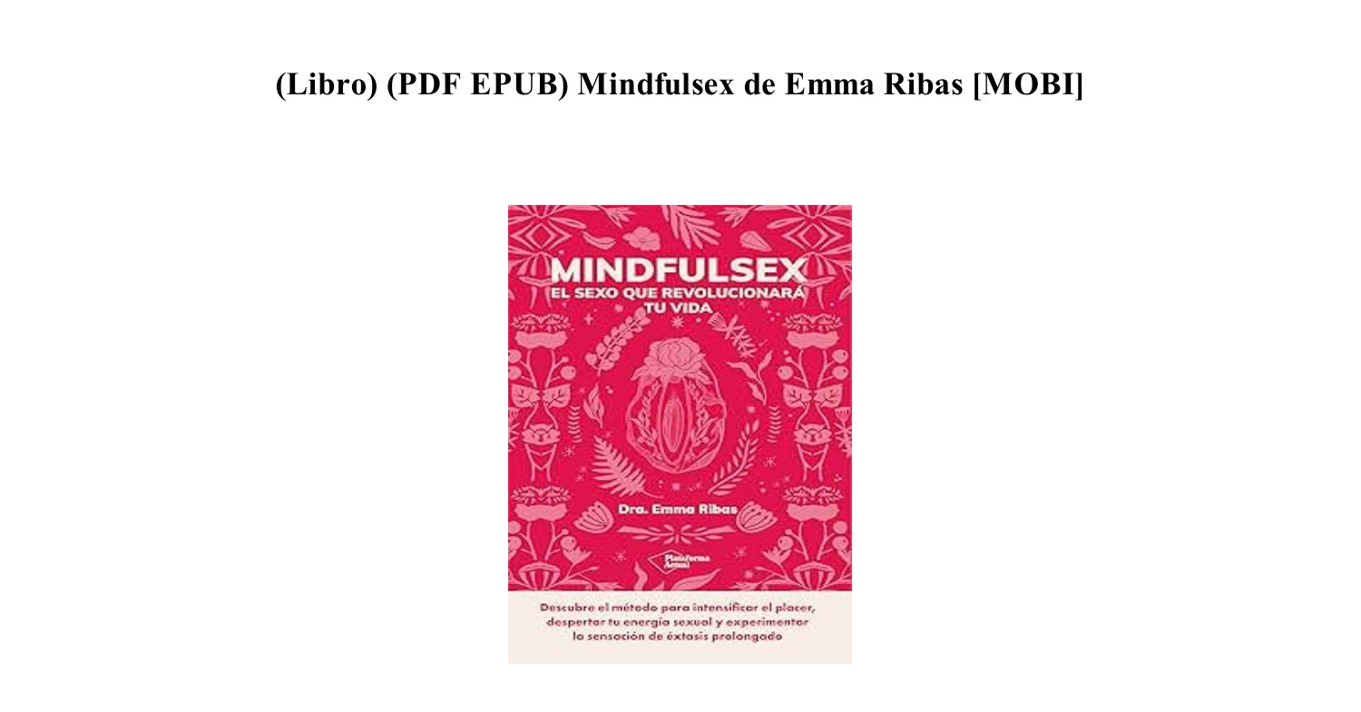 (LIBRO) Descargar Mindfulsex de Emma Ribas ~.mobi~.pdf | DocDroid