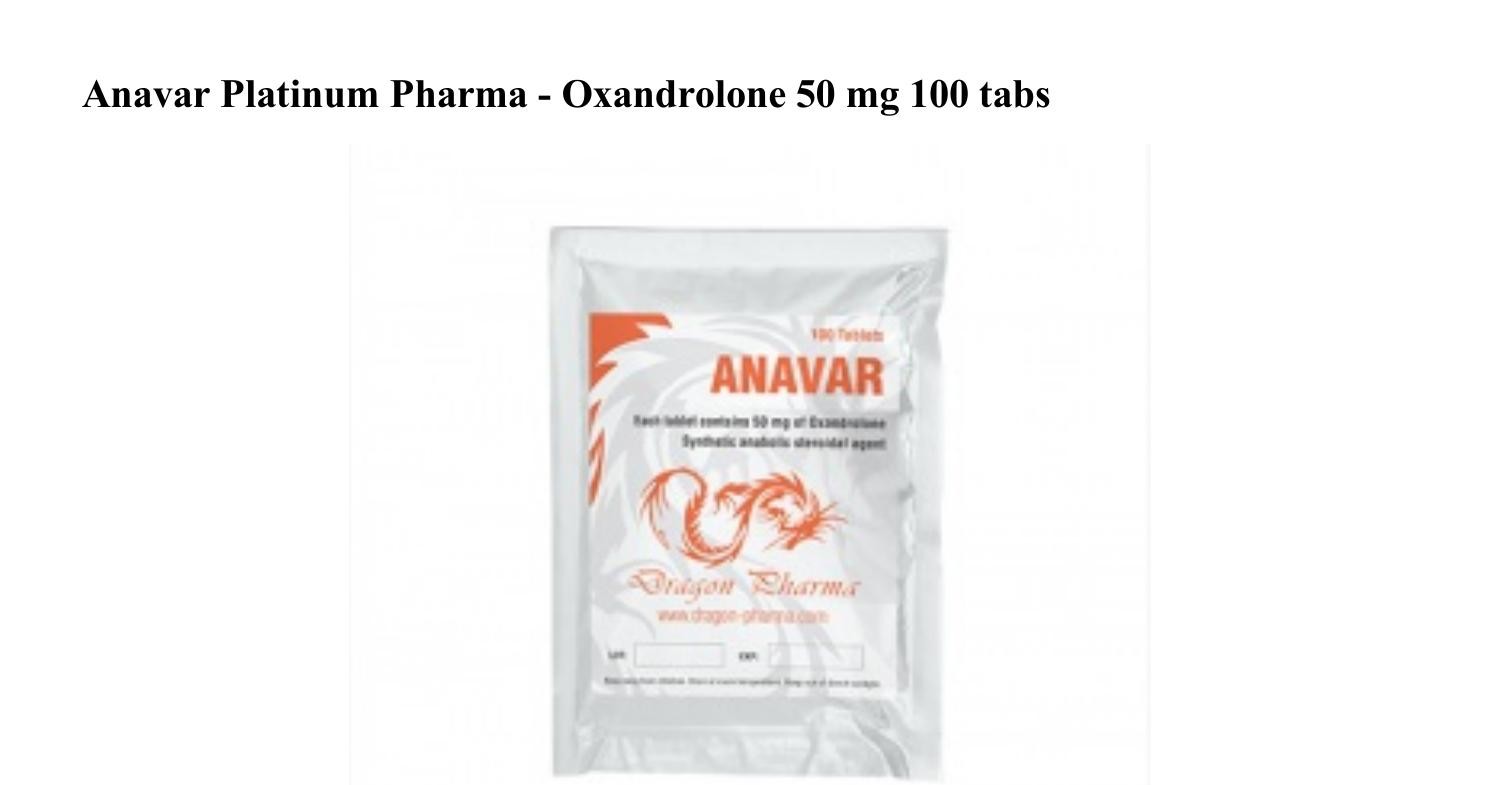 Anavar Platinum Pharma - Oxandrolone 50 mg 100 tabs-html.pdf | DocDroid