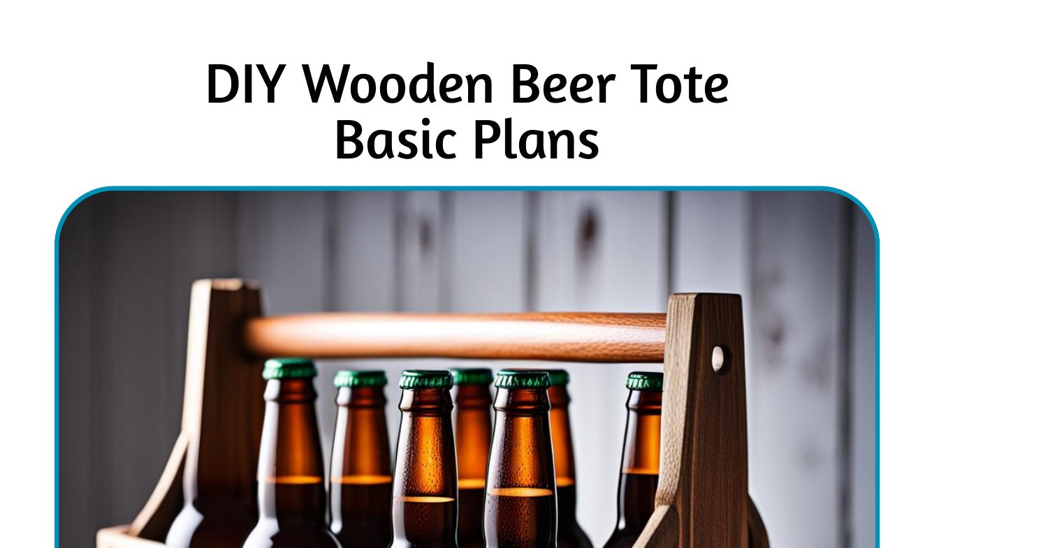 DIY Wooden Beer Tote Basic Plans.pdf | DocDroid