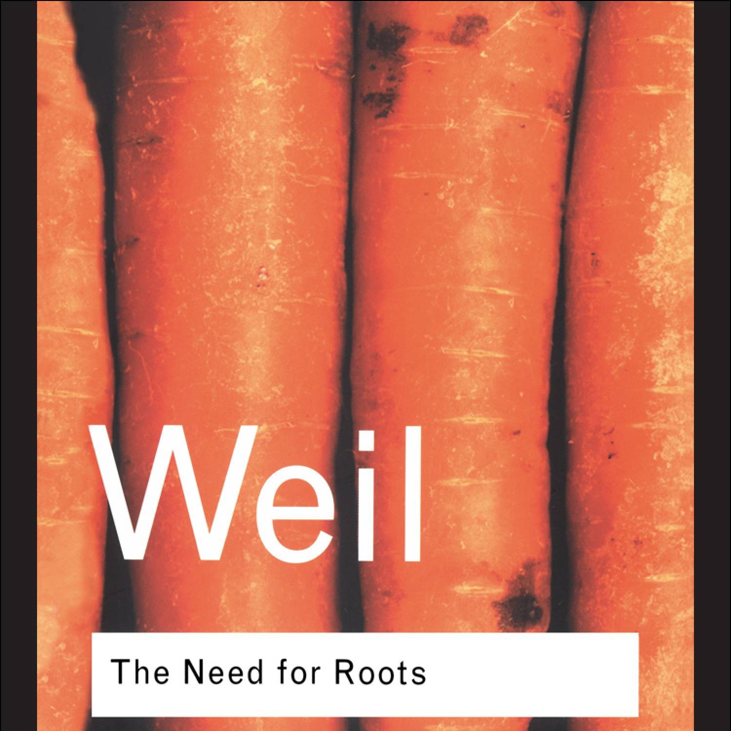 Simone Weil The Need for Roots Prelude to a Declaration of Duties ...