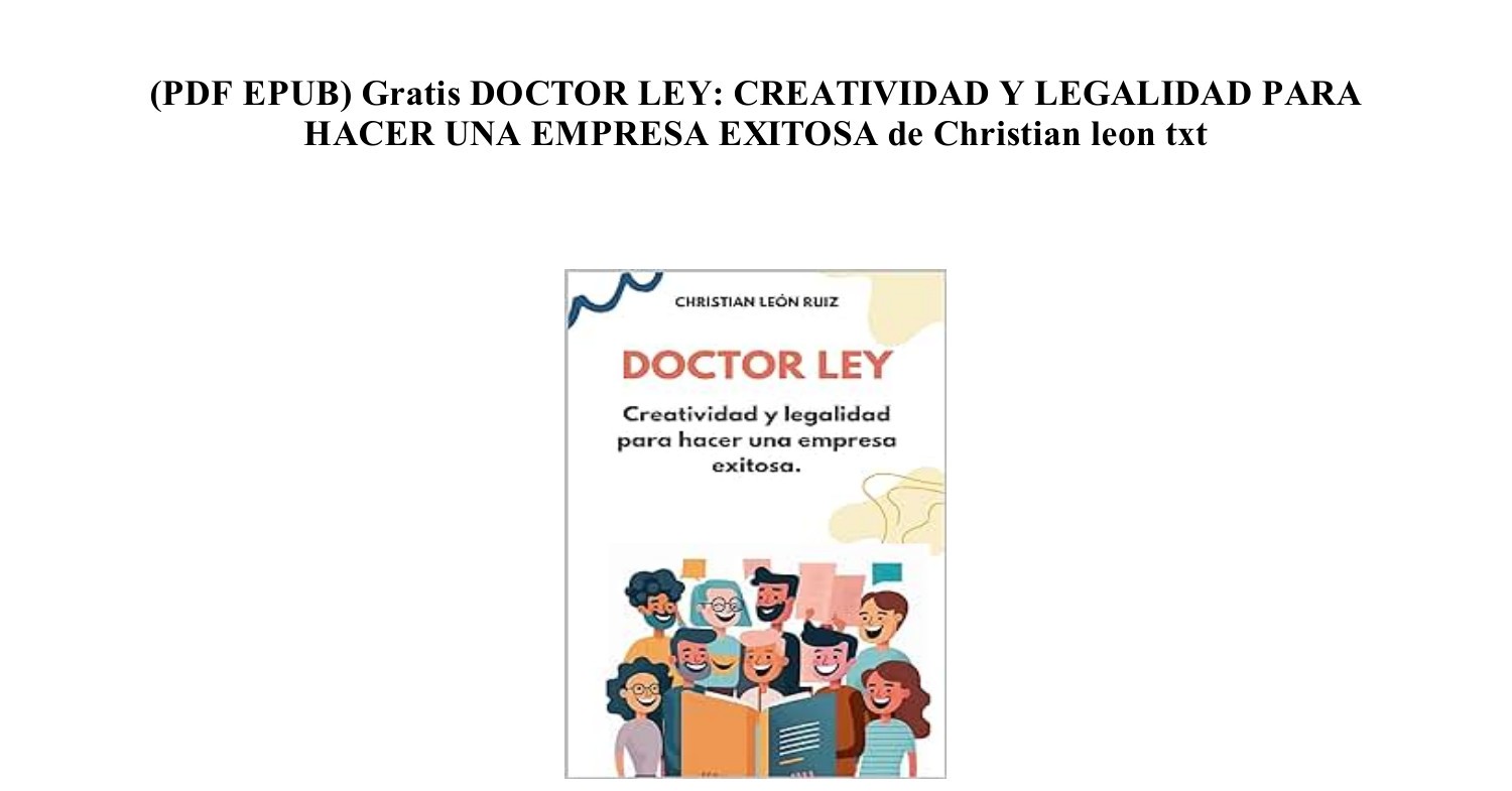 [PDF EPUB] [Gratis] DOCTOR LEY CREATIVIDAD Y LEGALIDAD PARA HACER UNA EMPRESA EXITOSA de ...