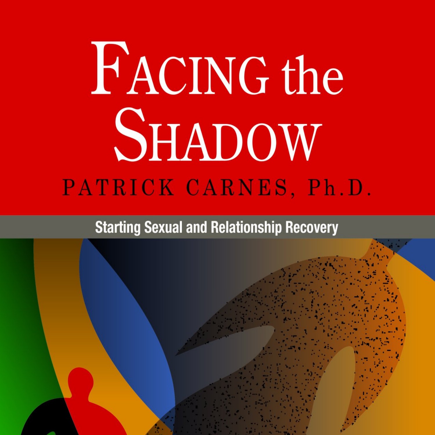 PDF Facing the Shadow 3rd Edition Starting Sexual and Relationship Recovery.pdf | DocDroid