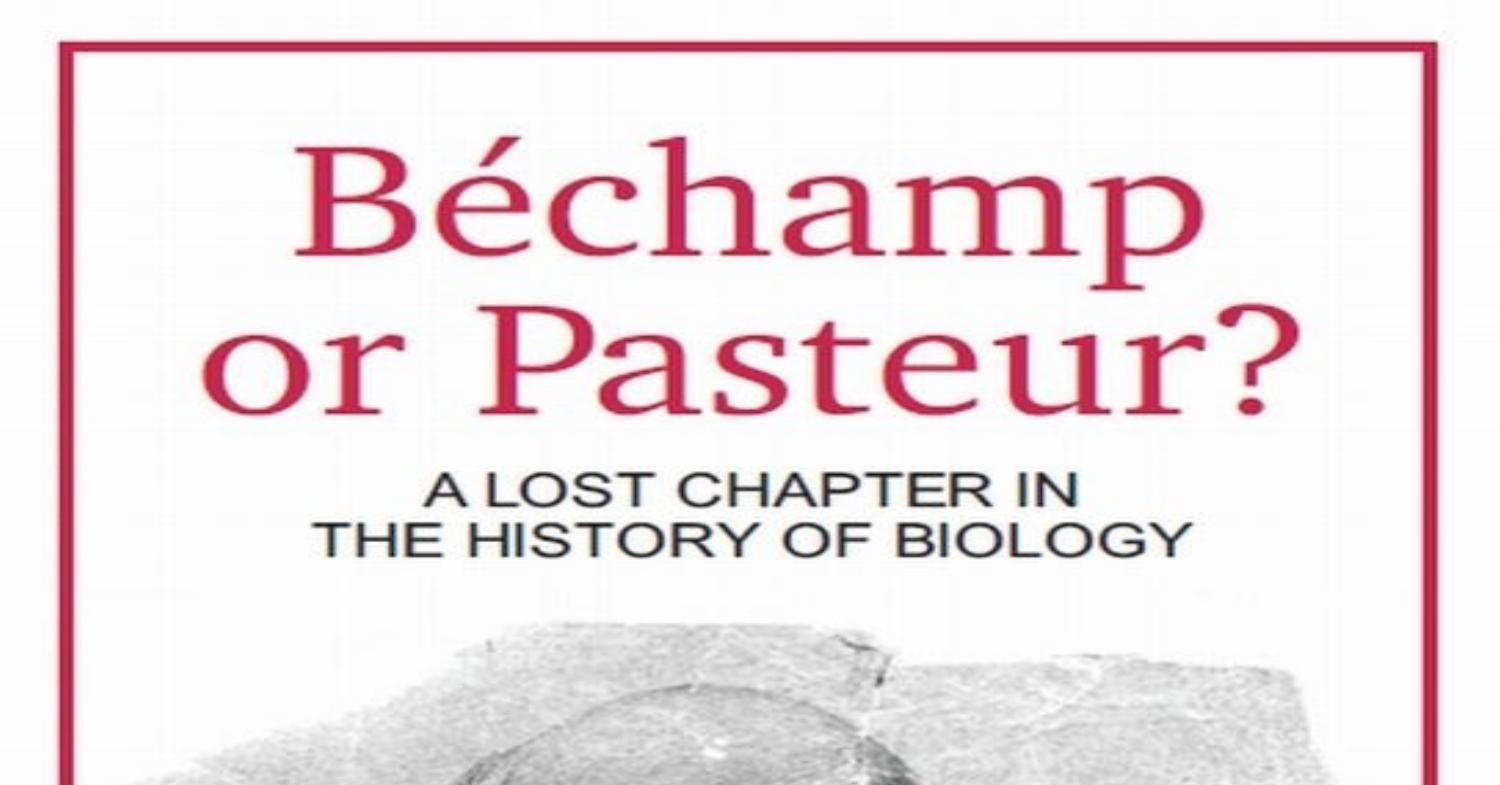 Béchamp or Pasteur_ A Lost Chapter in the History of Biology ( PDFDrive ...