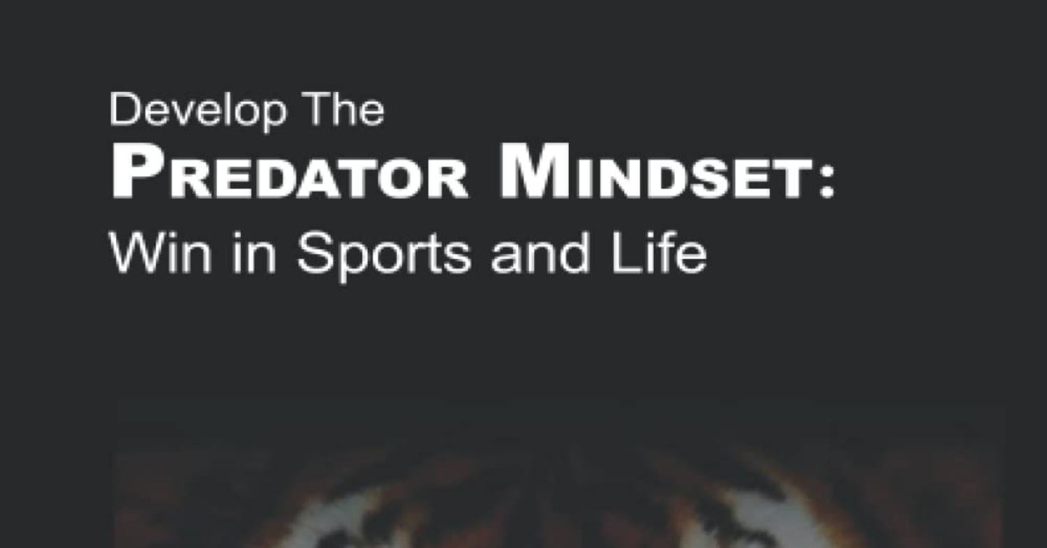 BOOK Develop The Predator Mindset Win in Sports and Life.pdf | DocDroid