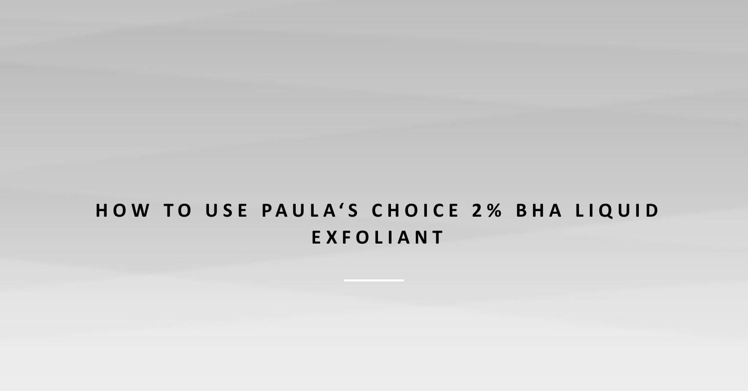 How to use Paula's Choice 2% BHA Liquid Exfoliant.pptx | DocDroid