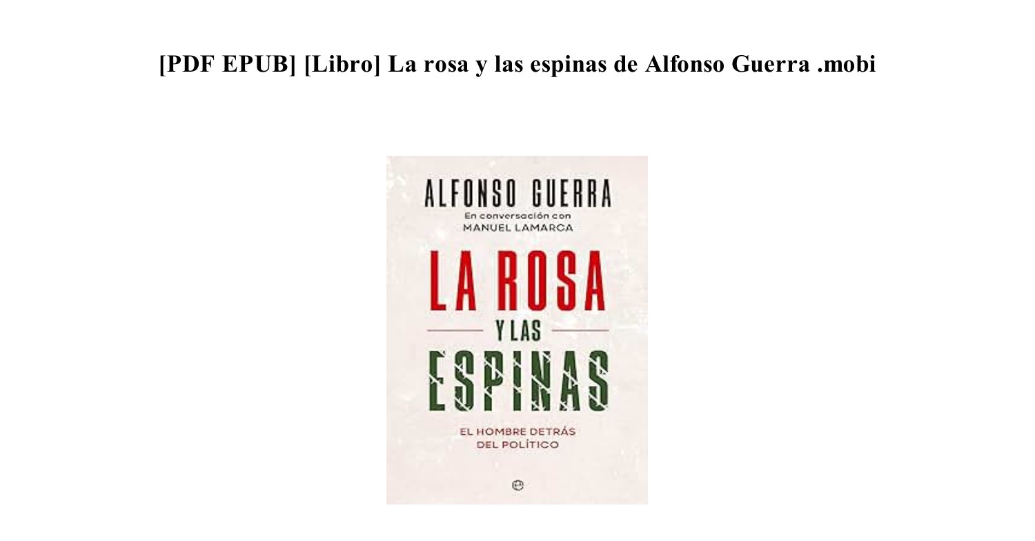 [PDF FB2] [Gratis] La rosa y las espinas de Alfonso Guerra MP3.pdf ...