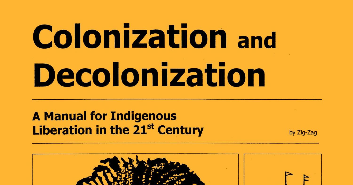 Colonization and Decolonization A Manual for Indigenous Liberation in ...
