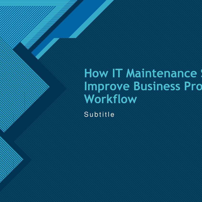 How IT Maintenance Services Can Improve Business Processes and Workflow ...