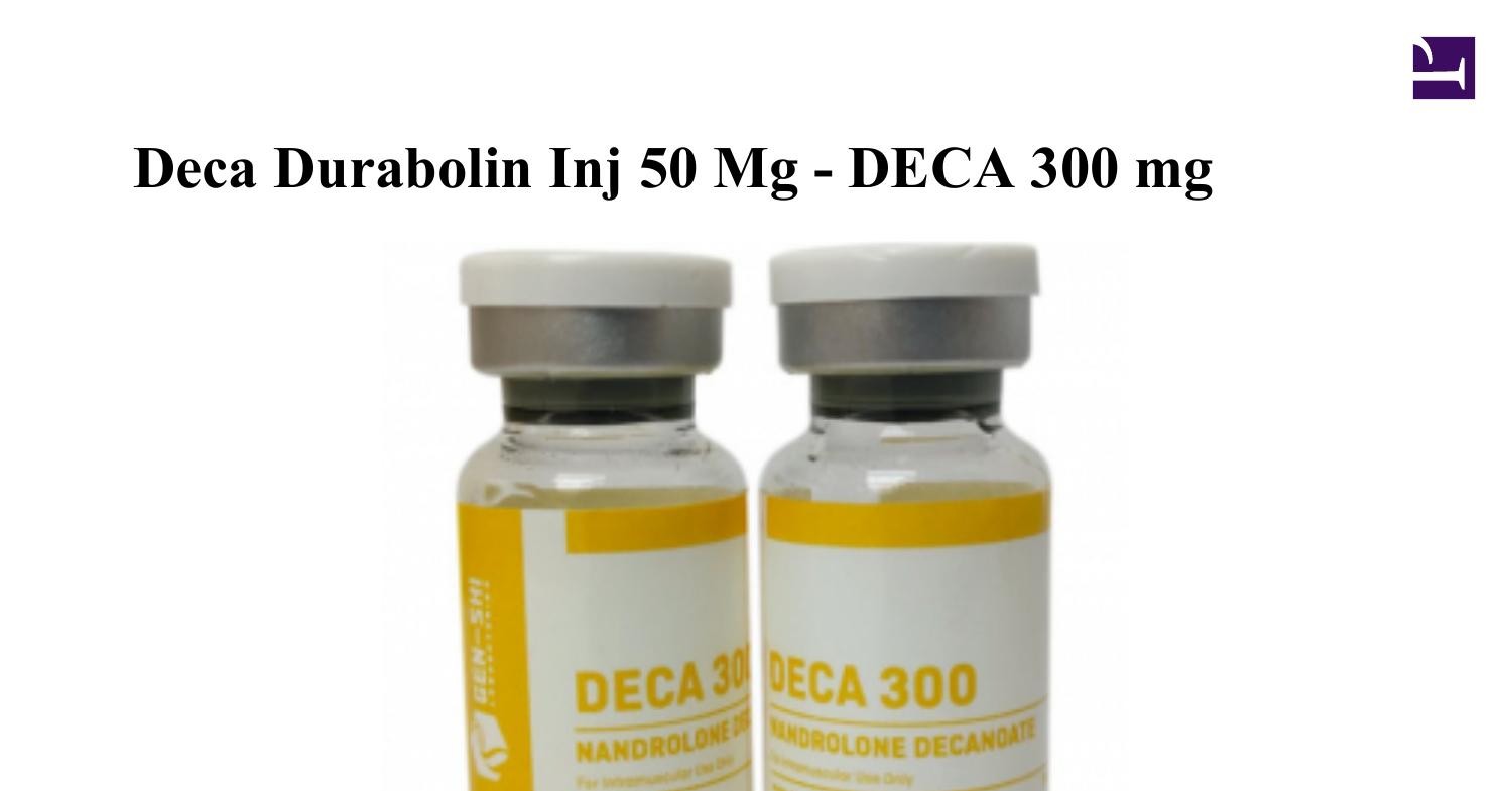 Deca Durabolin Inj 50 Mg - DECA 300 mg 1 vial 10 ml.pdf | DocDroid